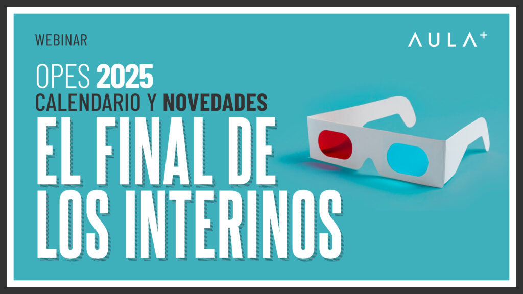 Webinar: «OPES 2025. Calendario y novedades. El final de los interinos» Jueves 26 de septiembre ...